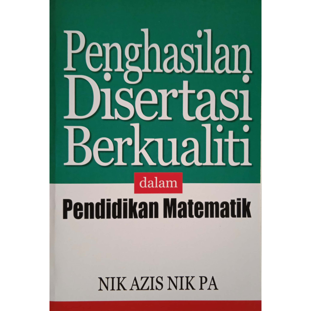 PENGHASILAN DISERTASI BERKUALITI DALAM PENDIDIKAN MATEMATIK, Nik Azis ...