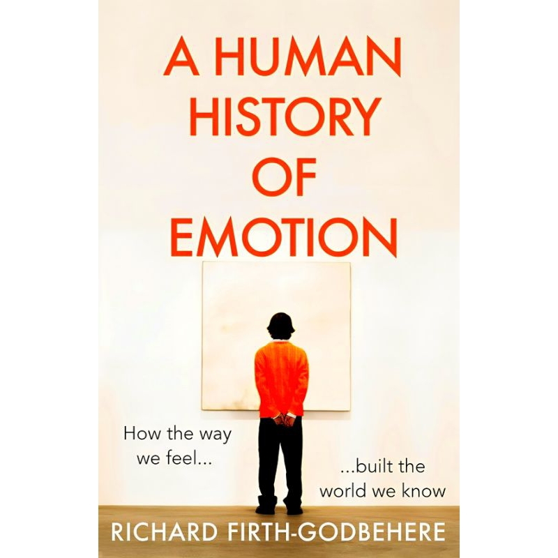 (100% Original) A Human History Of Emotion by Richard Firth-Godbehere ...