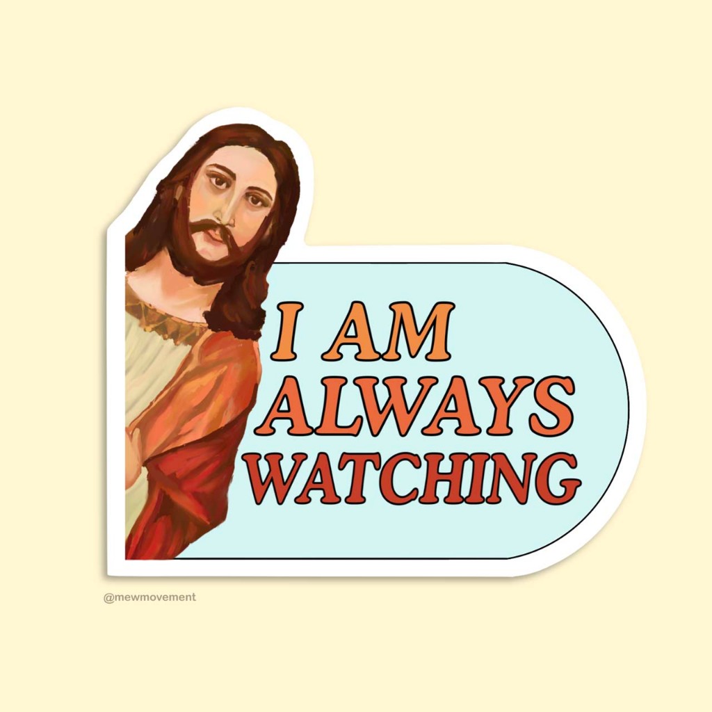 I Am Always Watching Sticker, Jesus Funny Sticker, Meme, Vinyl Laptop ...