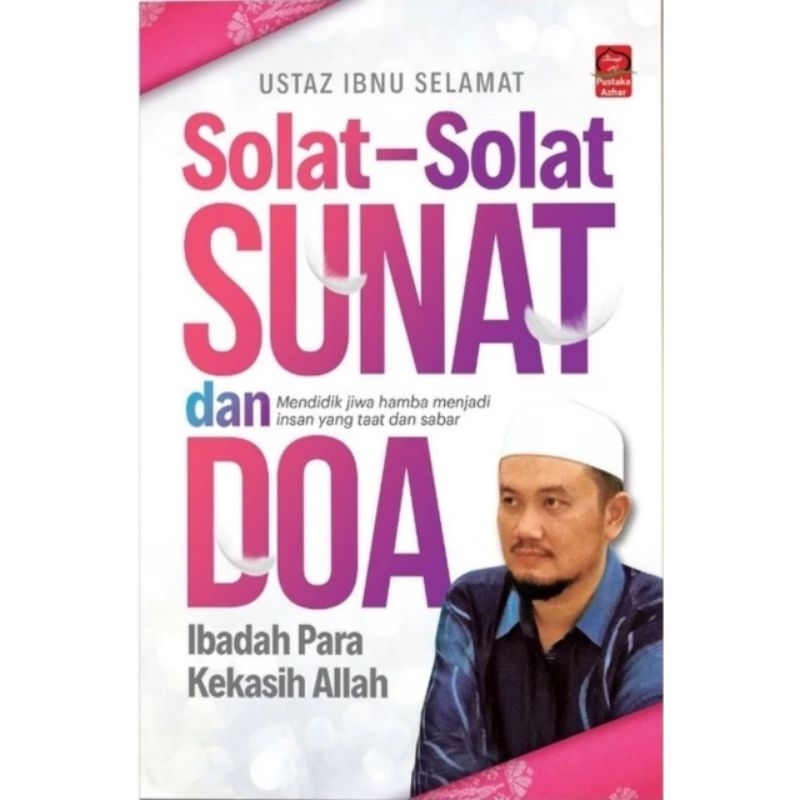 Buku Solat - Solat Sunat dan Doa - Ustaz Ibnu Selamat (Pustaka Azhar ...