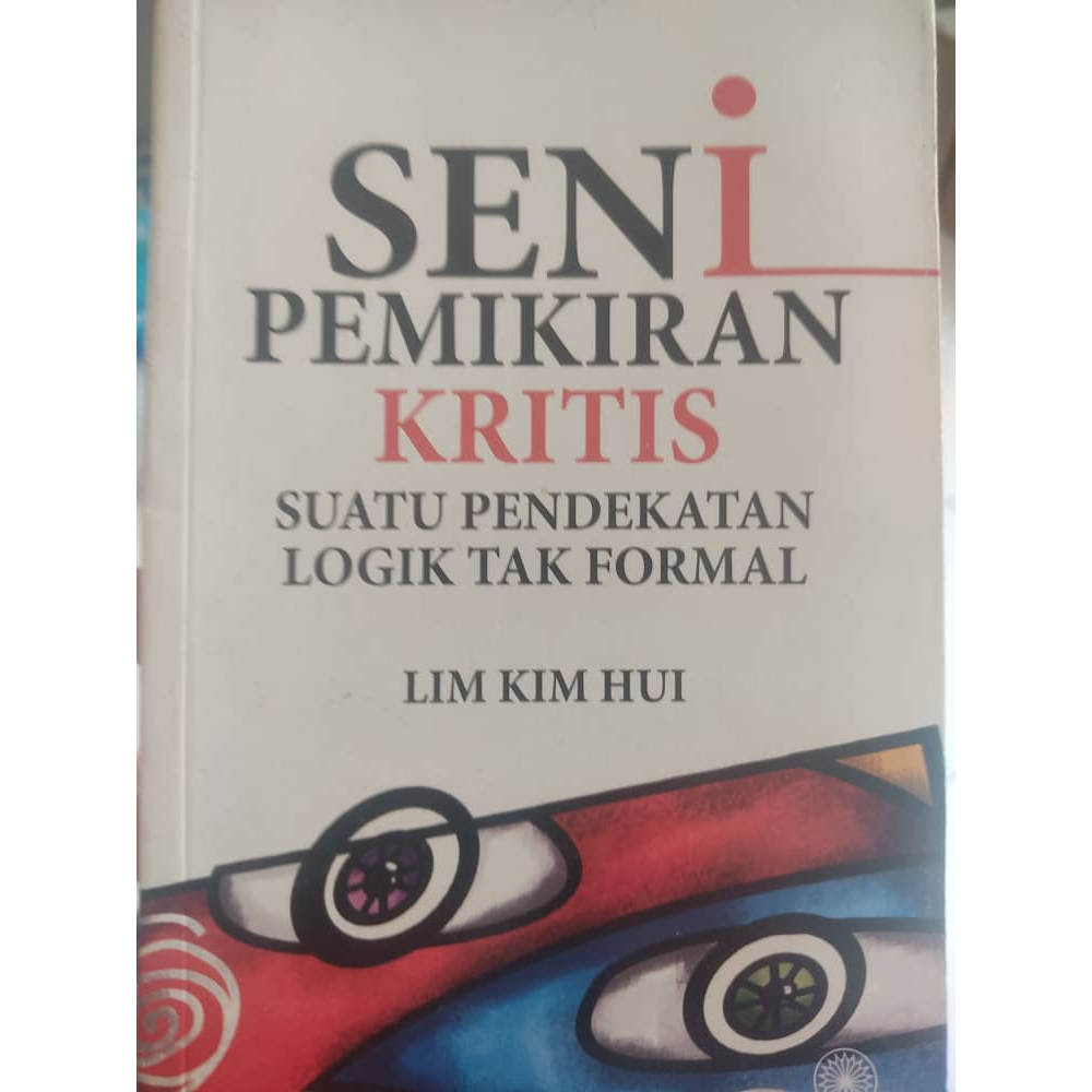 (DBP) SENI PEMIKIRAN KRITIS : Suatu Pendekatan Logik Tak Formal , Lim ...