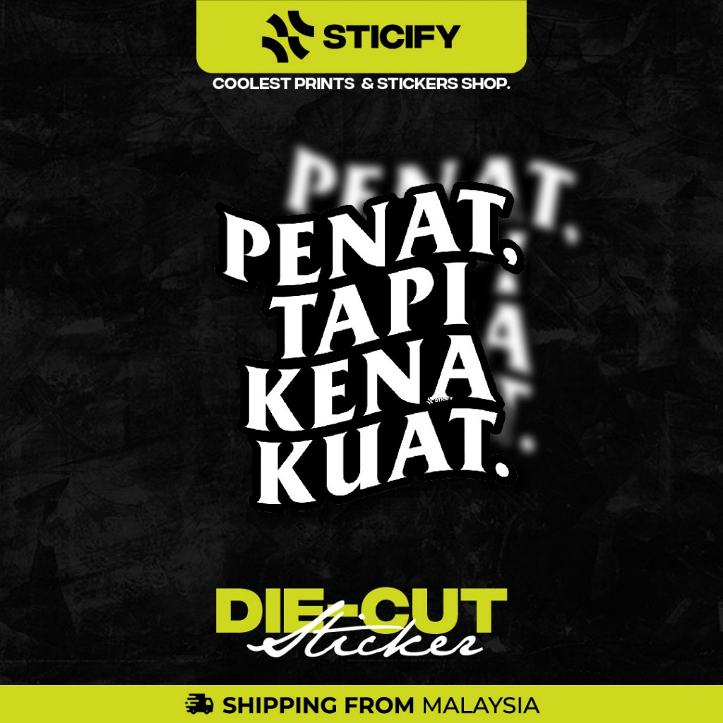 Penat Tapi Kena Kuat Vinyl Sticker, Waterproof & Heatproof Viral ...