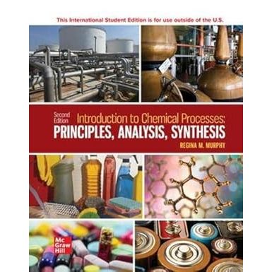 Introduction to Chemical Processes: Principles, Analysis, Synthesis 2E ...