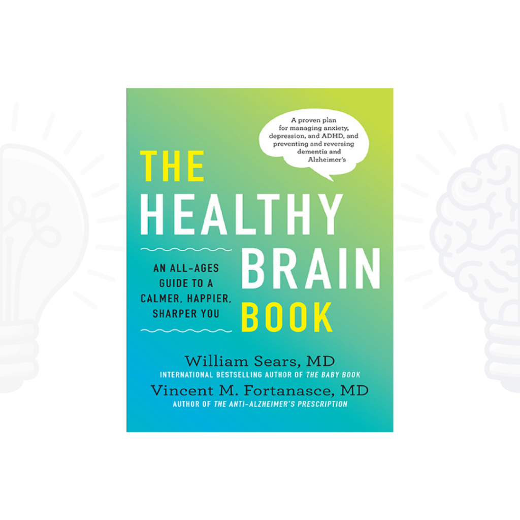 The Healthy Brain Book: An All Ages Guide to Calmer Happier Sharper You ...