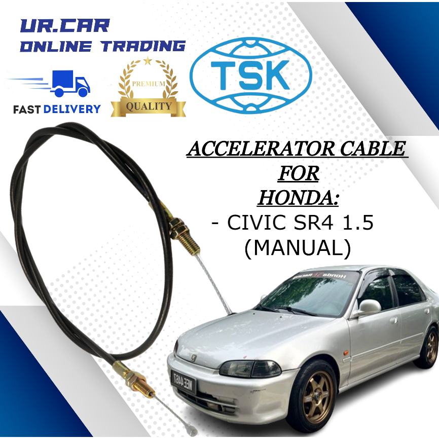 TSK HONDA CIVIC SR4 1.5 (MANAUL) ACCELERATOR CABLE / ACC CABLE / MINYAK CABLE HIGH QUALITY ...