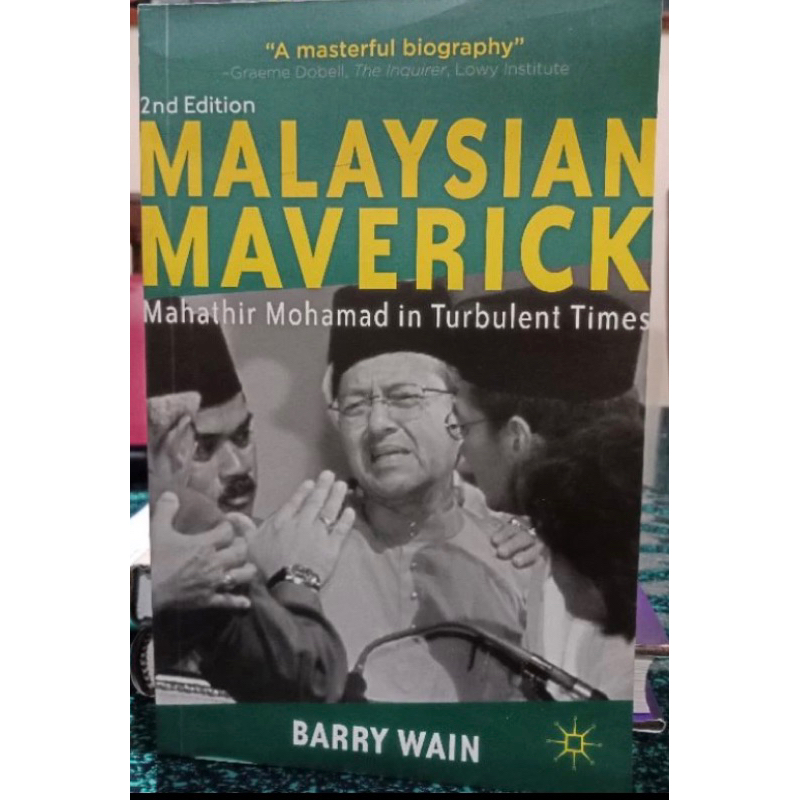 Malaysian Maverick: MahathirMohamad in Turbilent Times | Barry Wain ...