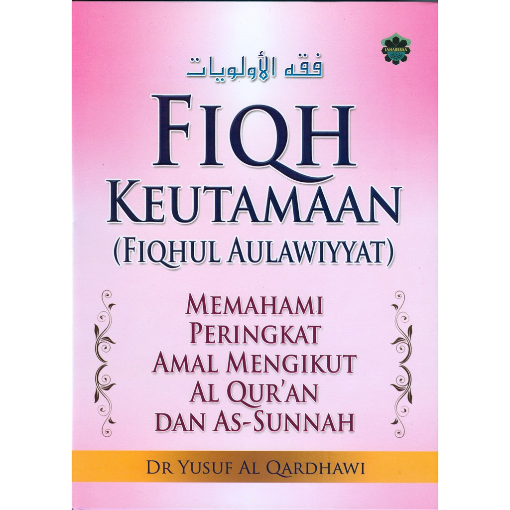 Fiqh Keutamaan (Fiqhul Aulawiyyat) - Dr Yusuf Al- Qardhawi (Jahabersa) | Shopee Malaysia