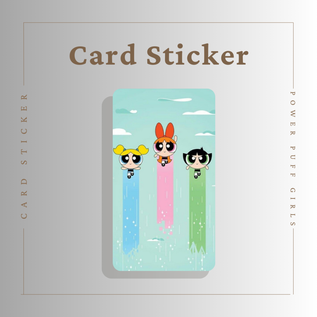 POWER PUFF GIRL CARD STICKER - TNG CARD / NFC CARD / ATM CARD / ACCESS ...
