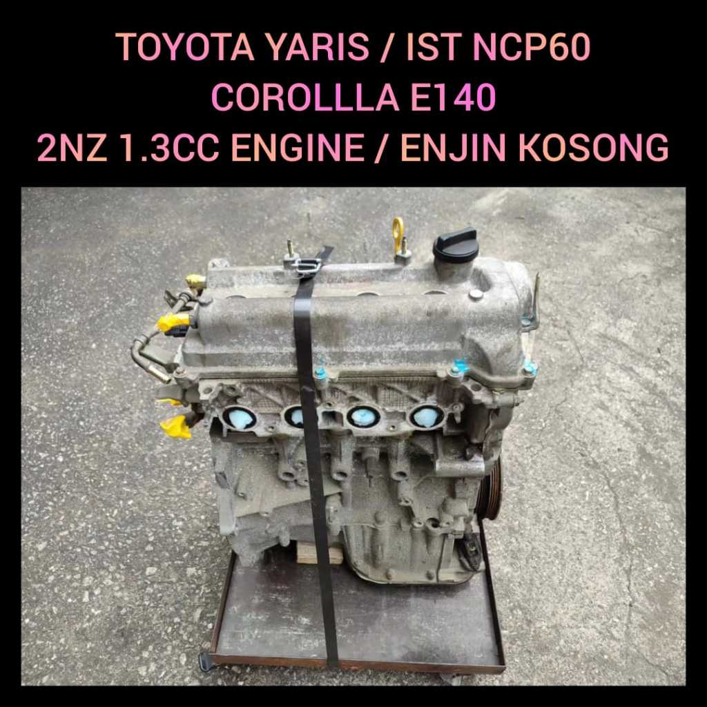 ENGINE / ENJIN KOSONG TOYOTA YARIS / VERSO / IST NCP60 / COROLLA E140 2NZ 1.3CC 2WD ENGINE ...