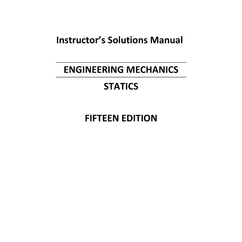 INSTRUCTOR'S SOLUTIONS MANUAL FOR ENGINEERING MECHANICS STATICS, 15TH ...