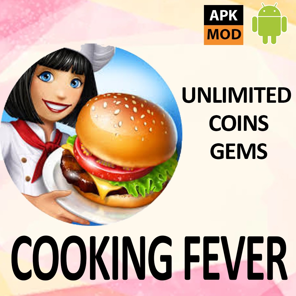 [𝑨𝑵𝑫𝑹𝑶𝑰𝑫] Cooking Fever MOD APK (𝐔𝐧𝐥𝐢𝐦𝐢𝐭𝐞𝐝 𝐂𝐨𝐢𝐧𝐬/𝐆𝐞𝐦𝐬)🔥 Latest 🔥 ...