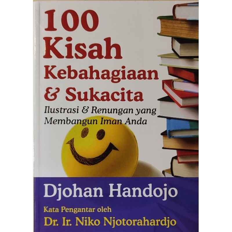 100 KISAH KEBAHAGIAAN DAN SUKACITA, (Ilustrasi dan Renungan yang ...