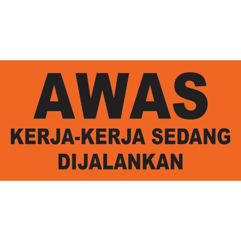Sticker Awas / STICKER SIGNBOARD AWAS KERJA-KERJA SEDANG DIJALANKAN 2ft ...