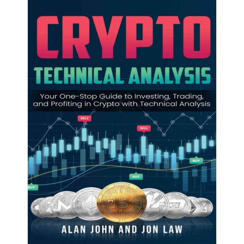 Crypto Technical Analysis: Your One-Stop Guide to Investing, Trading, and Profiting in Crypto ...