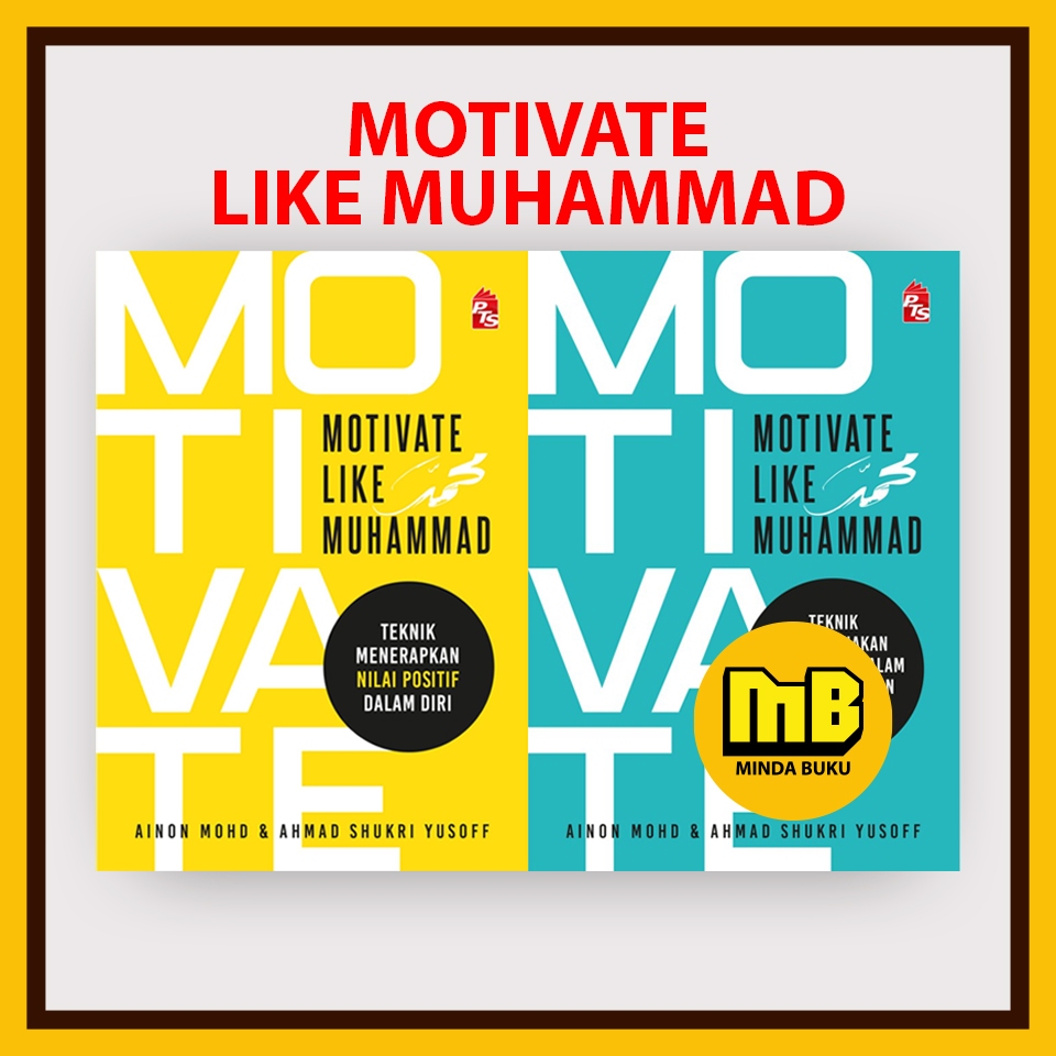 Motivate Like Muhammad - Teknik Menerapkan Nilai Positif dalam Diri ...