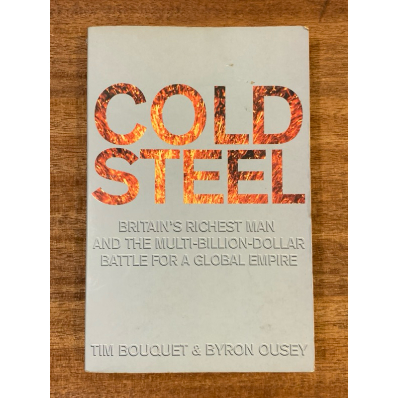 COLD STEEL : BRITAIN'S RICHEST MAN AND THE MULTI-BILLION-DOLLAR BATTLE ...