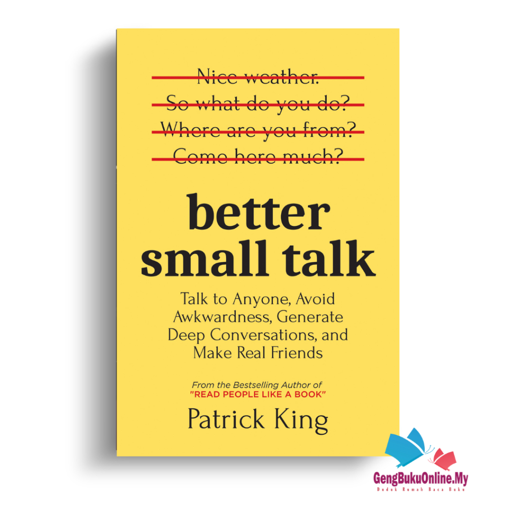 Better Small Talk: Talk To Anyone, Avoid Awkwardness, Generate Deep ...