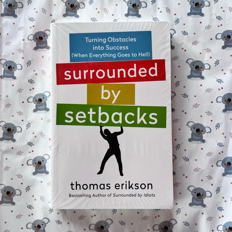 Surrounded by Setbacks: Or, How to Succeed When Everything's Gone Bad ...