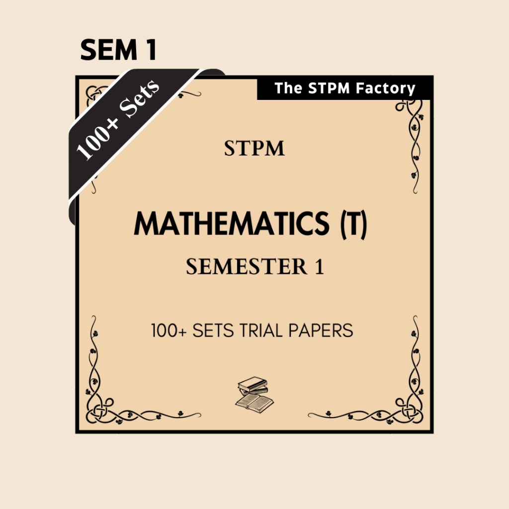 Mathematics (T) STPM Trial Papers Semester 1 (100+ SETS) | Updated 2024 ...