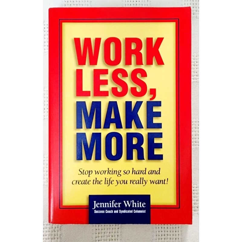 MBH | WORK LESS, MAKE MORE: STOP WORKING SO HARD AND CREATE THE LIFE ...