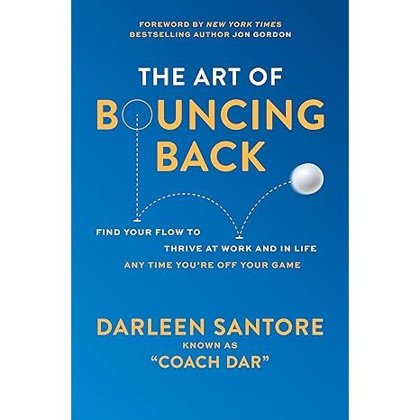 The Art of Bouncing Back: Find Your Flow to Thrive at Work and in Life ...