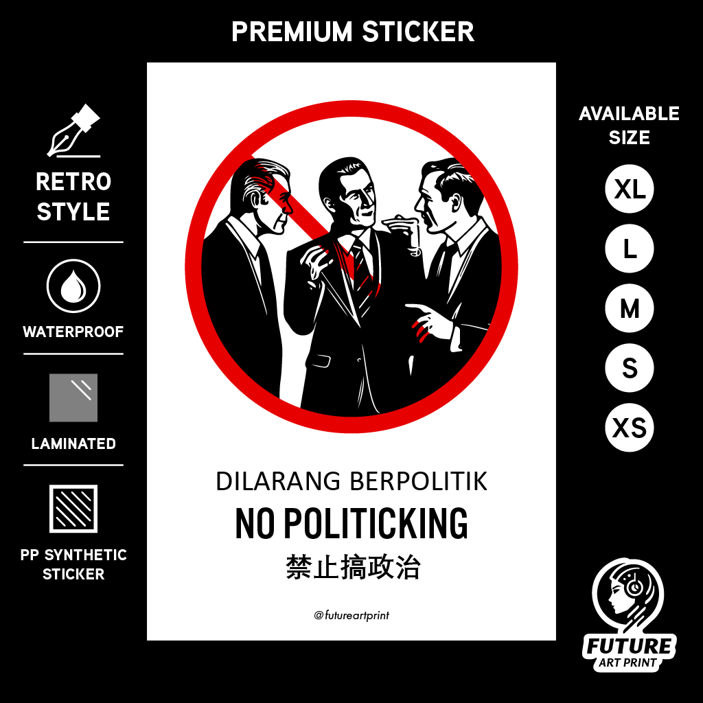 No Politicking. Dilarang Berpolitik. 禁止搞政治. Premium Sticker Sign Notice ...