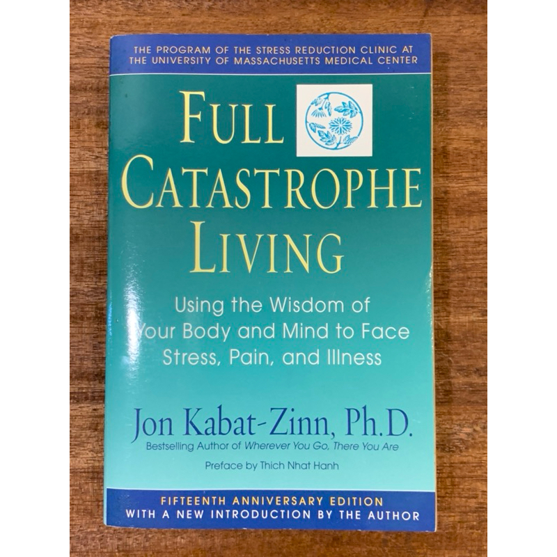 Full Catastrophe Living Using the wisdom of your body and mind to face ...
