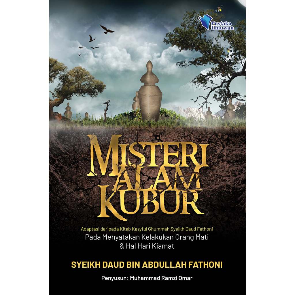Misteri Alam Kubur Adaptasi Dari Kitab Kasyful Ghummah Syeikh Daud bin Abdullah Al-Fathoni ...