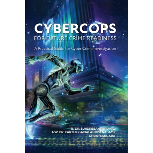 CYBERCOPS FOR FUTURE CRIME READINESS: A PRACTICAL GUIDE FOR CYBER CRIME ...