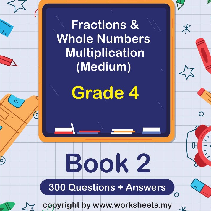 IGCSE Math Worksheets: Fraction Multiply Whole Number Book 2 (300 Q+A) | IGCSE Maths| Fraction ...
