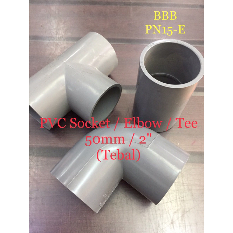 PVC Socket PVC Elbow PVC Tee 50mm 2" BBB PN15-E Tebal PVC Fitting Thick ...