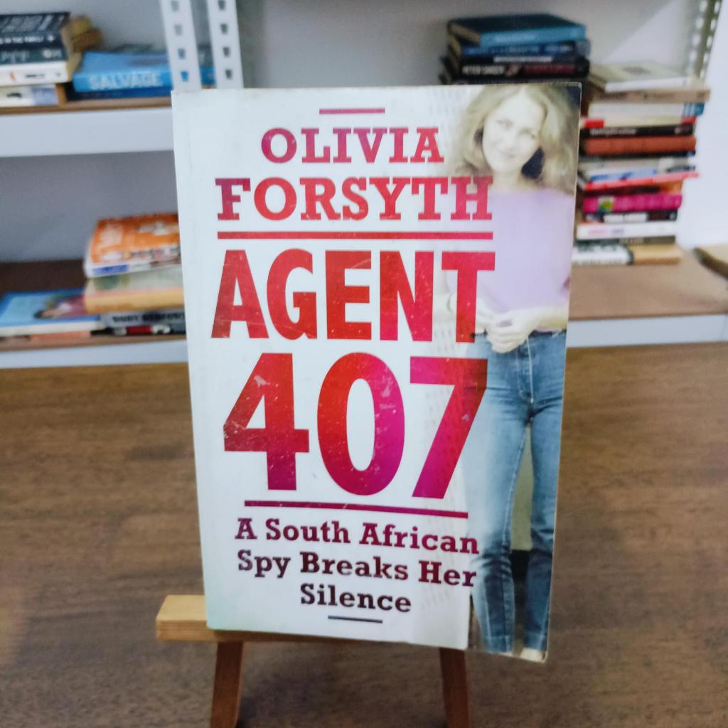 Agent 407: A South African Spy Breaks Her Silence Olivia Forsyth ...