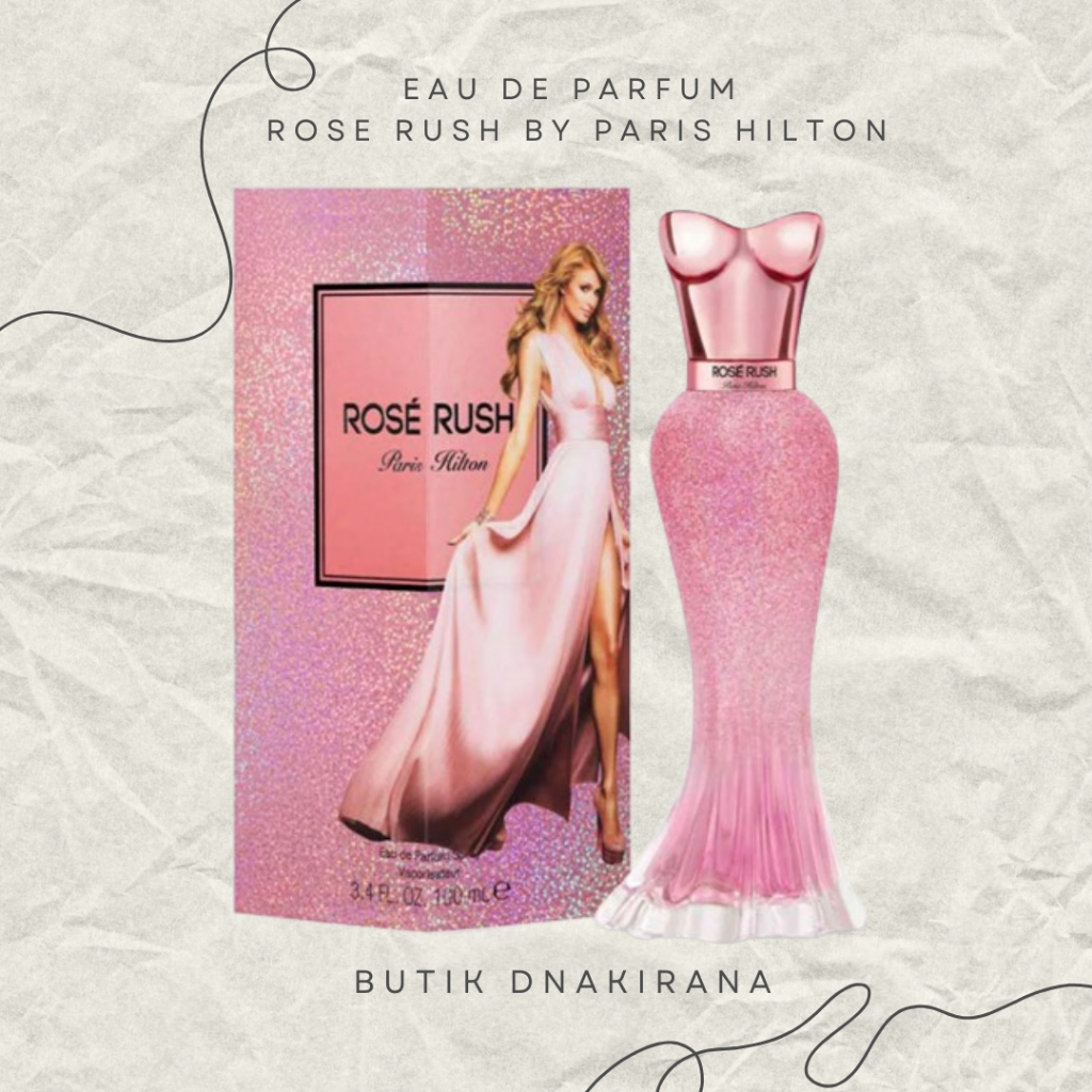 100% ORIGINAL & AUTHENTIC PERFUME : Rose Rush By Paris Hilton (100ml ...