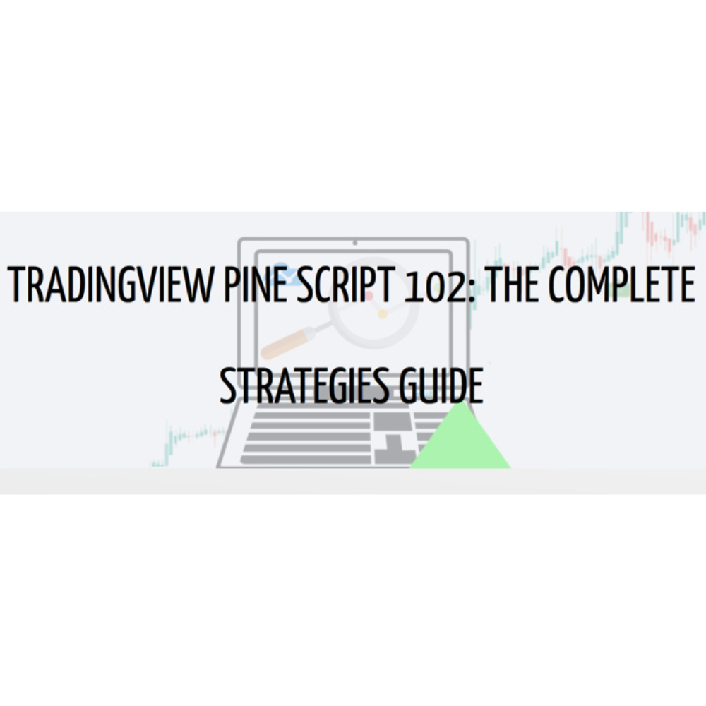 [Video Course] TradingView Pine Script 102: The Complete Strategy Guide ...