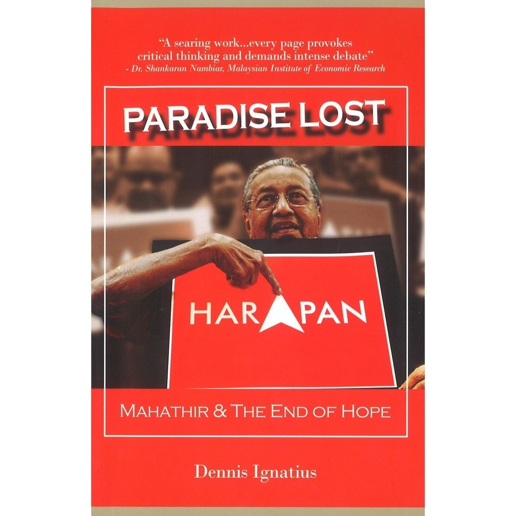 PARADISE LOST: MAHATHIR AND THE END OF HOPE by Dennis Ignatius | Shopee ...