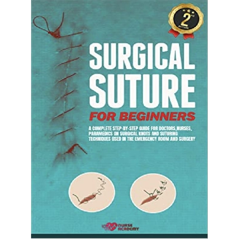 Surgical Suture for Beginners: A Complete Step-By-Step Guide for ...