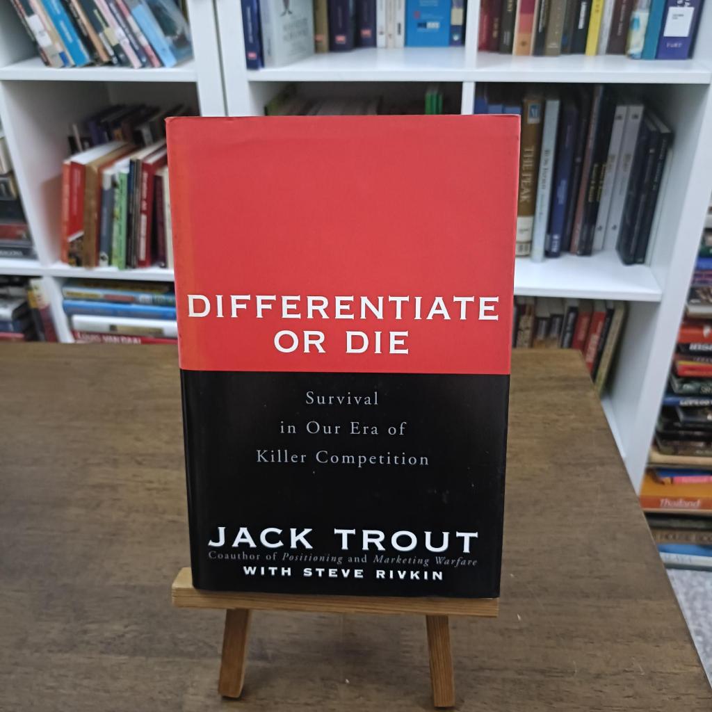Differentiate or Die: Survival in Our Era of Killer Competition by Jack ...