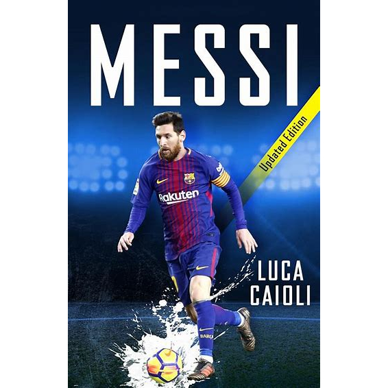 Messi The Inside Story of the Boy who became a legend | 2014 Updated ...