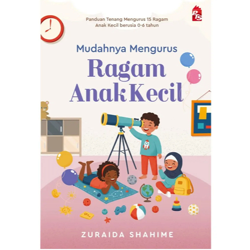 Mudahnya Mengurus Ragam Anak Kecil - Zuraida Shahime - PTS Publishing ...