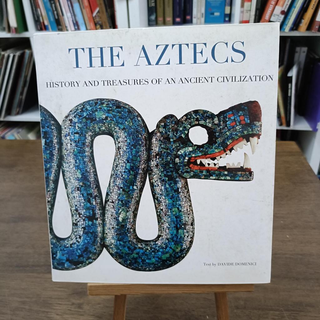 The Aztecs: History and Treasures of an Ancient Civilization - Davide ...