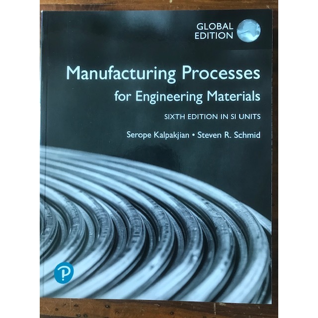 Manufacturing Processes for Engineering Materials, 6e SI Units by ...