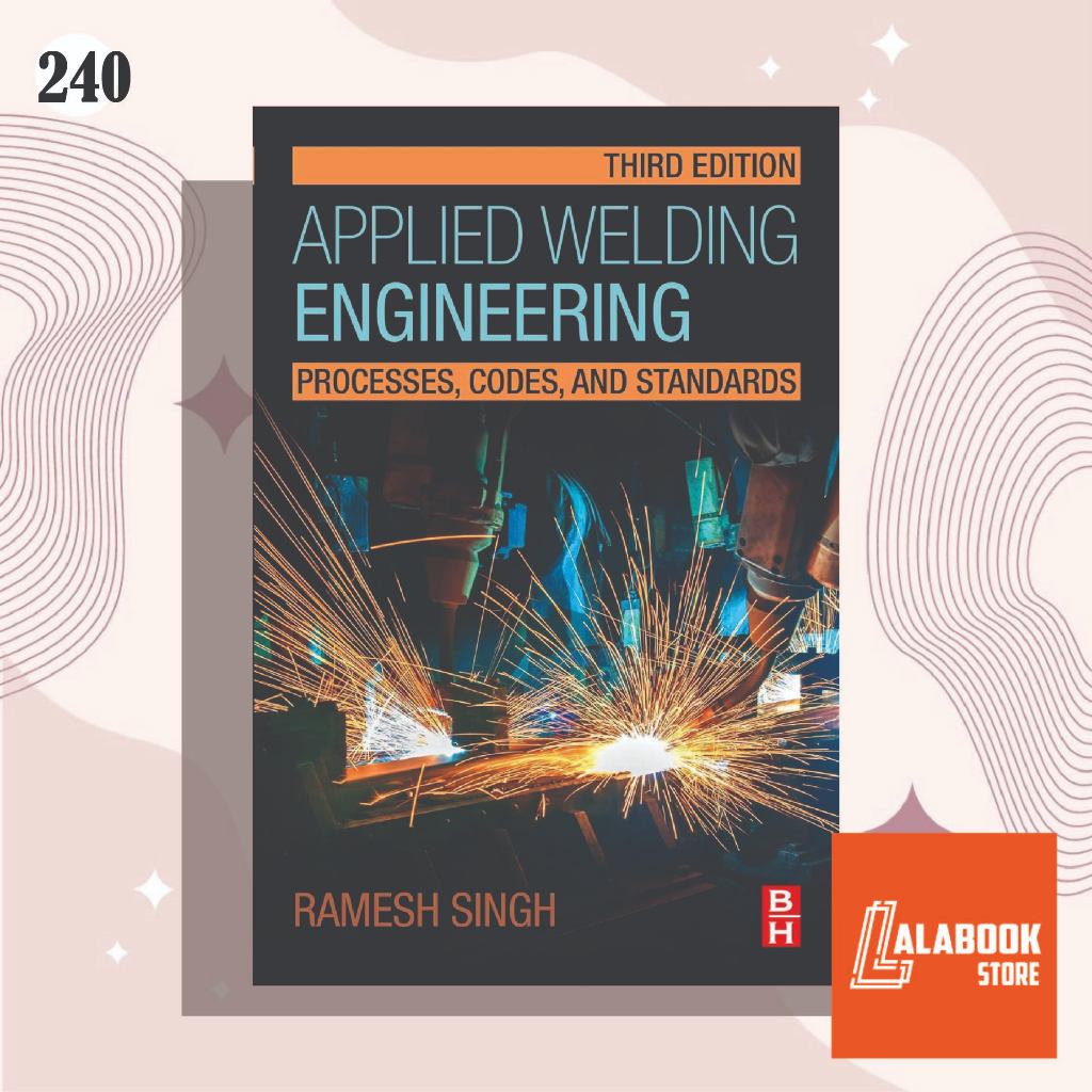 [240]Applied Welding Engineering: Processes, Codes, and Standards 3rd Edition | Shopee Malaysia