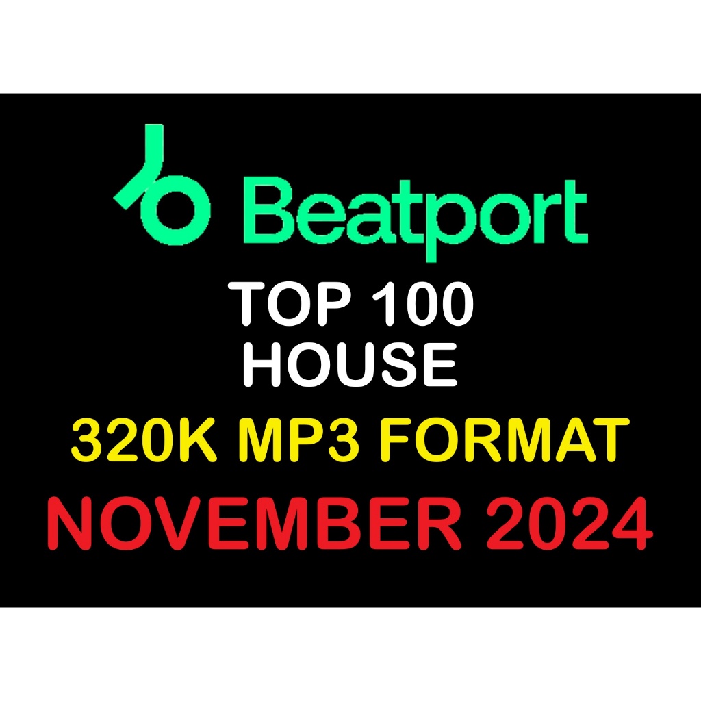 Top 100 Beatport House Genre November 2024 in 320K MP3 [Instant ...