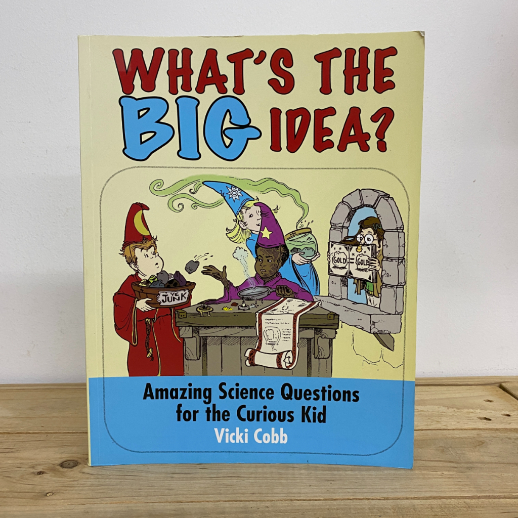 What's The Big Idea? Amazing Science Questions for the Curious Kid by ...