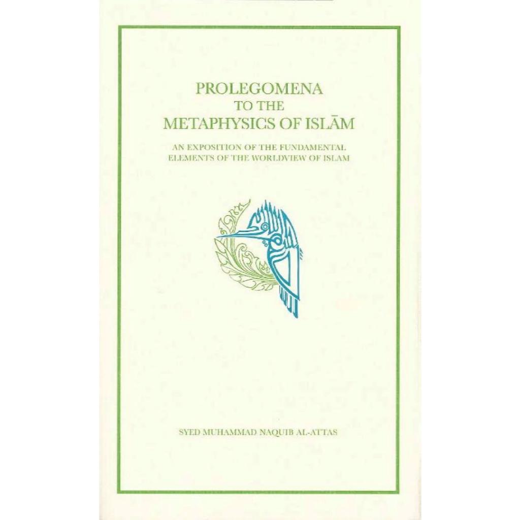 PROLEGOMENA TO THE METAPHYSICS OF ISLĀM: AN EXPOSITION OF THE ...