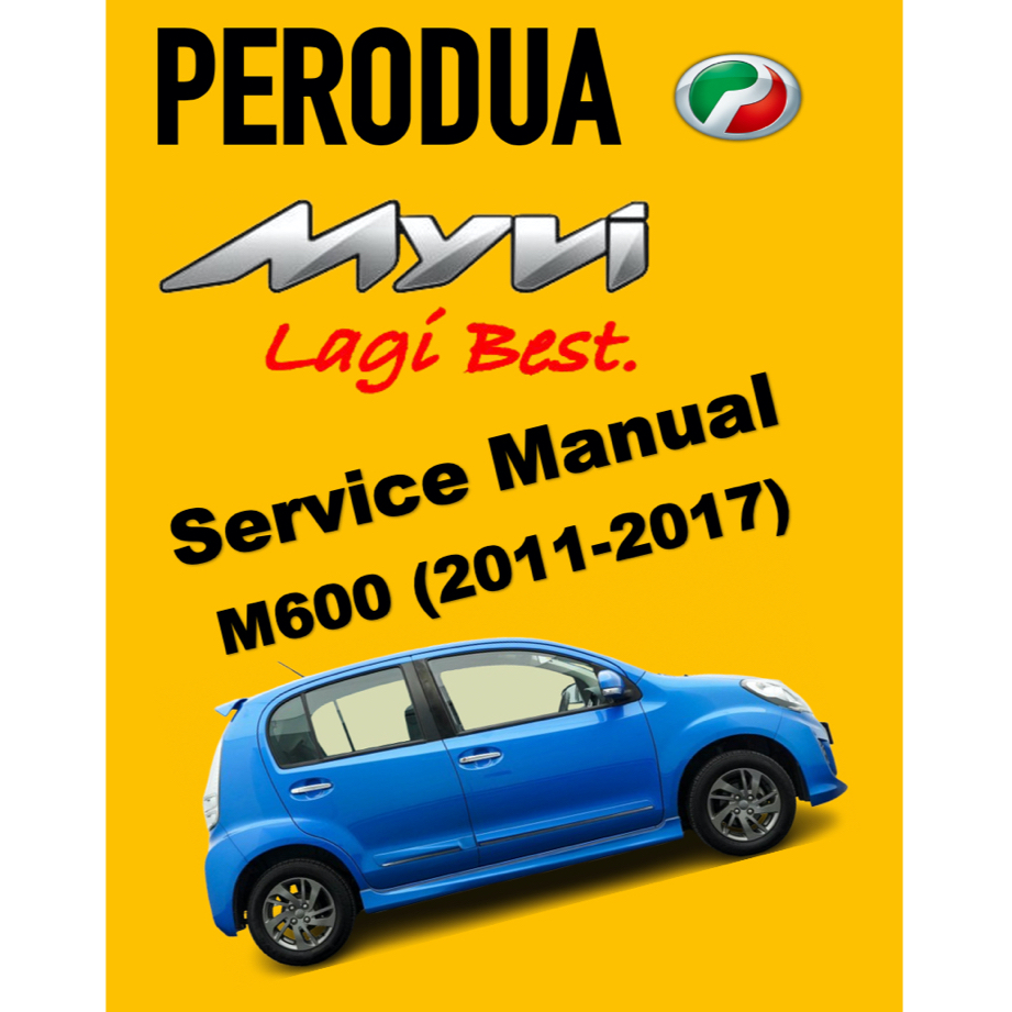 PERODUA MYVI LAGI BEST ICON M600 (2011-2017) SERVICE WORKSHOP MANUAL ...