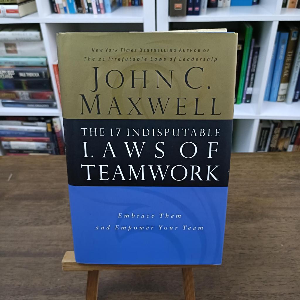 The 17 Indisputable Laws of Teamwork: Embrace Them and Empower Your ...