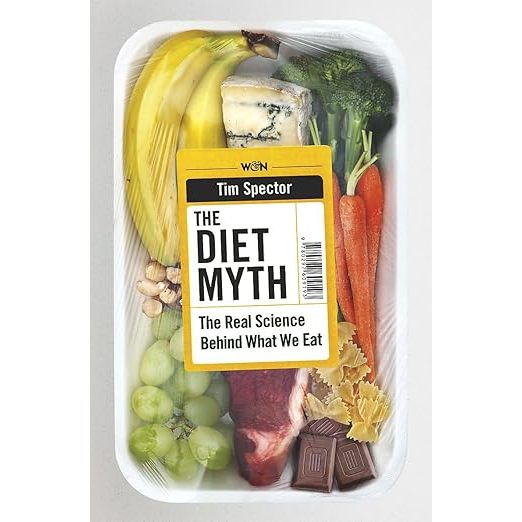 The Diet Myth: The Science Behind What We Eat - Professor Tim Spector ...