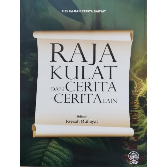 DBP - Siri Kajian Cerita Rakyat: Raja Kulat Dan Cerita-cerita Lain ...