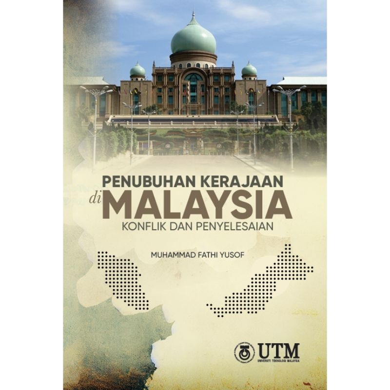 Penubuhan Kerajaan Di Malaysia : Konflik Dan Penyelesaian (UTM PRESS ...